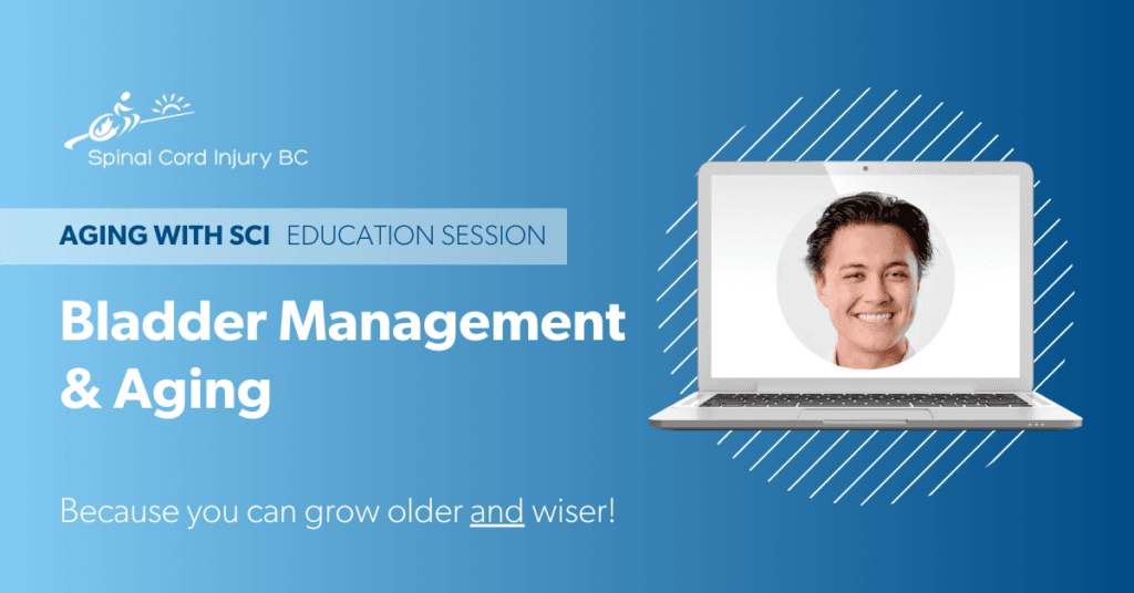 Aging with SCI Webinar Series: Bladder Management & Aging - Spinal Cord ...
