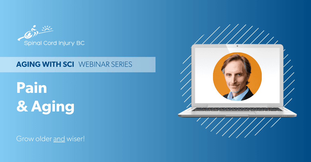 Aging with SCI Webinar Series: Pain & Aging - Spinal Cord Injury BC
