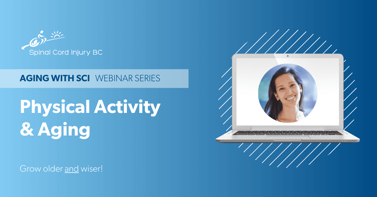 Aging with SCI Webinar Series: Physical Activity & Aging - Spinal Cord Injury BC